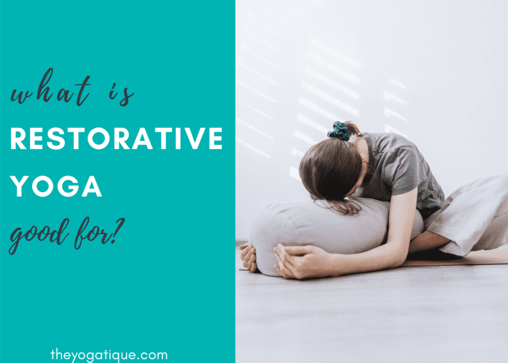 What Is Restorative Yoga? 10 Benefits + 5 Beginner Restorative Poses To ...