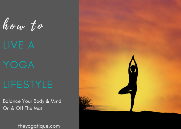 6 Ways To Live A Yoga Lifestyle & Balance Your Body & Mind On & Off The ...