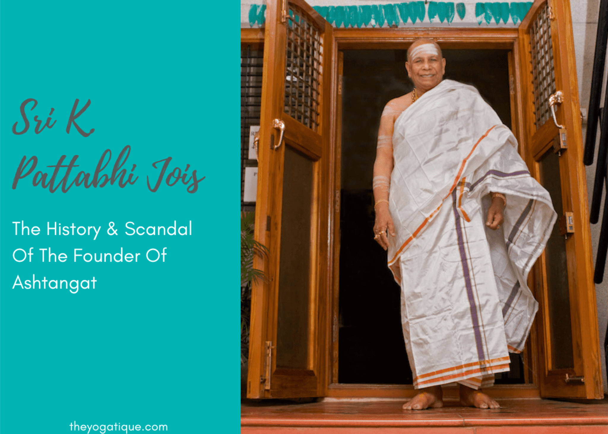 Who Was Sri K. Pattabhi Jois? The History & Scandal Of The Founder Of Ashtanga | The Yogatique